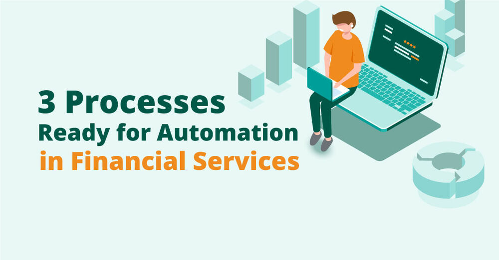 Infographic 3 Processes Ready For Automation In Financial Services